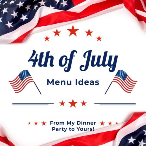 4th of July Menu Ideas - Dinner Party Diaries